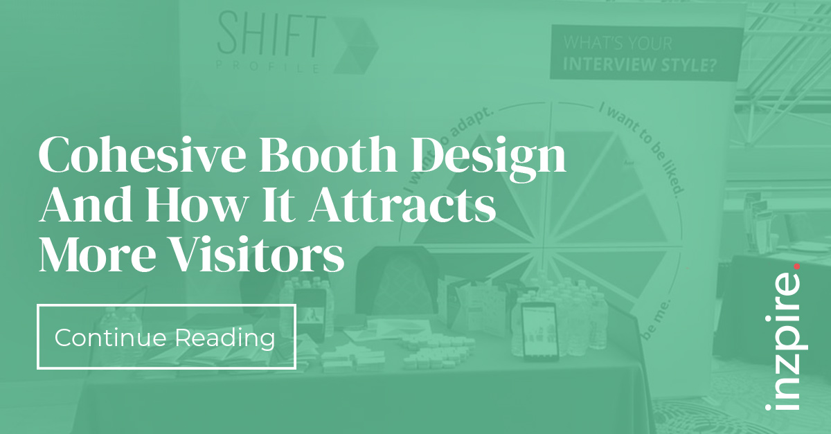 Cohesive Booth Design and How it Attracts More Visitors - Inzpire Agency